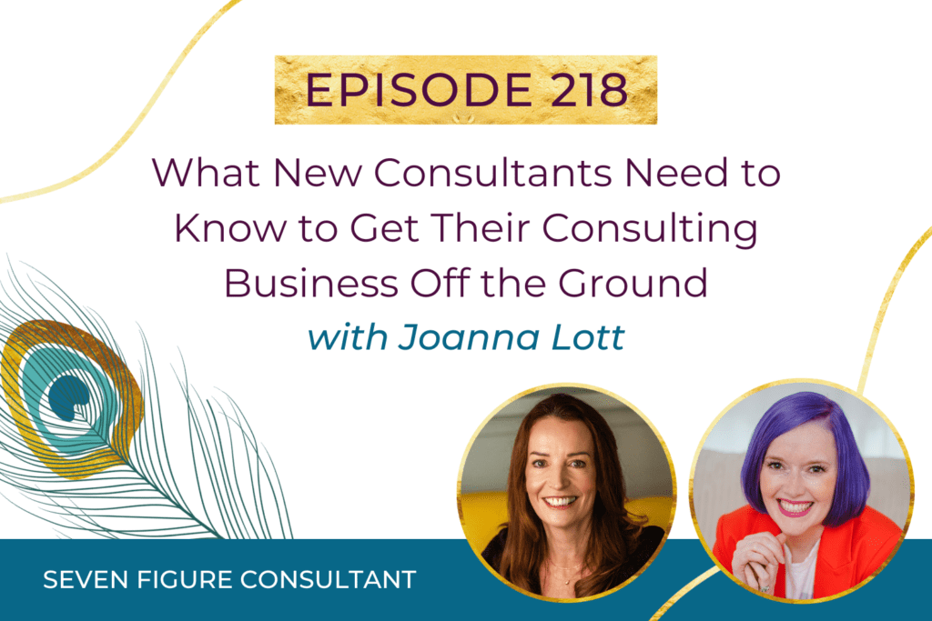 Episode 218: What New Consultants Need to Know to Get Their Consulting ...